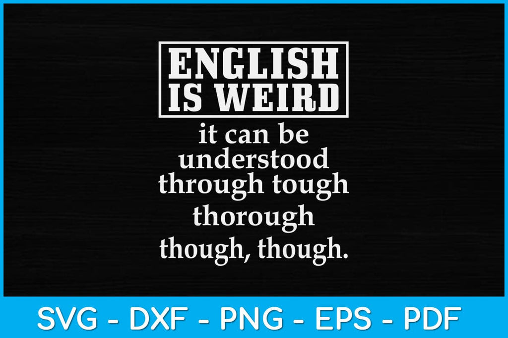 English is Weird Teacher Day Svg Design - So Fontsy