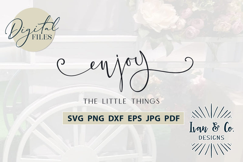 Enjoy the Little Things Svg Files, Farmhouse Svg, Cricut Svg ...