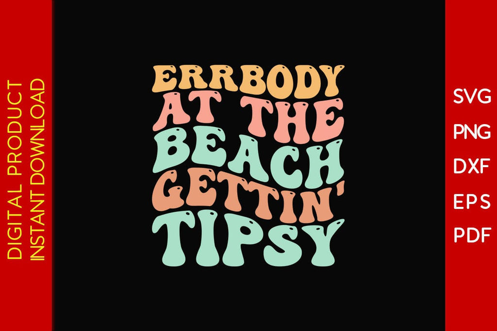 Errbody At The Beach Gettin' Tipsy Retro Summer Vacation SVG Cut File - So Fontsy