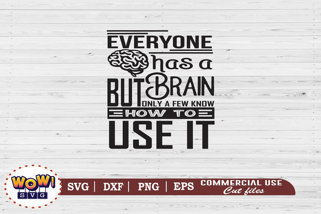 Everyone has a brain svg, files for cricut,svg files,files for ...