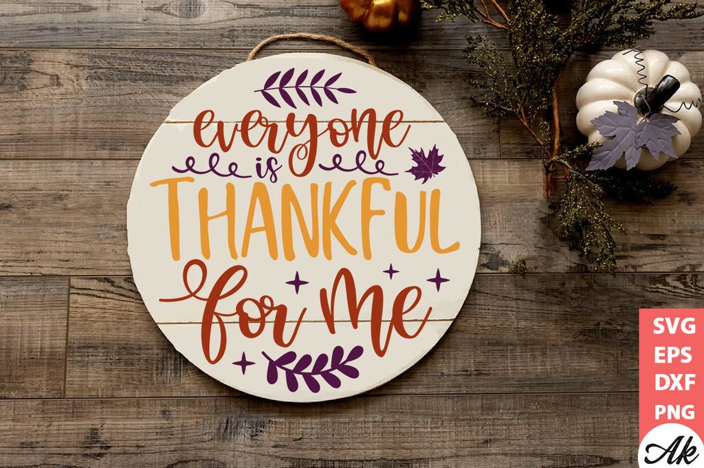 Everyone is thankful for me Round Sign - So Fontsy