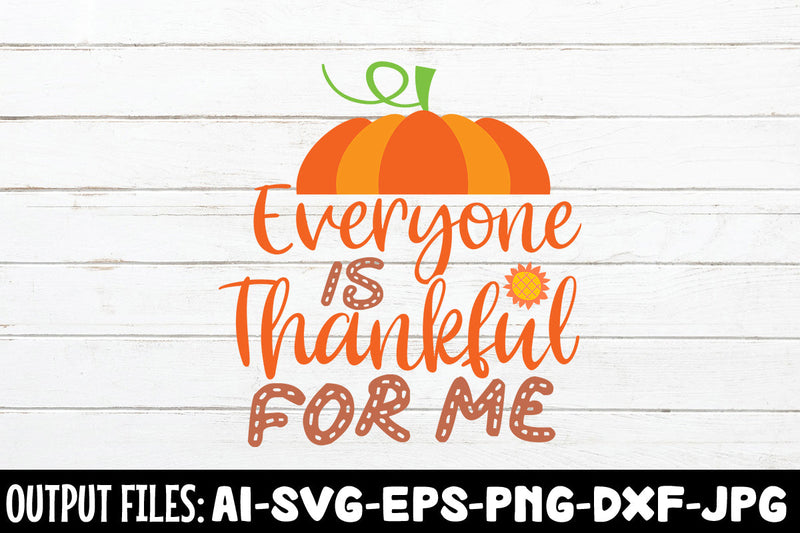 Everyone Is Thankful For Me, SVG Design - So Fontsy