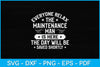 Everyone Relax The Maintenance Man Is Here Svg Design - So Fontsy
