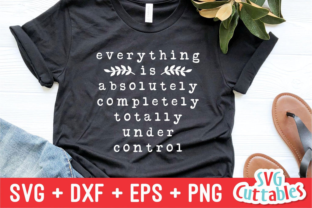 Everything Is Under Control svg - Funny Cut File - Funny svg - dxf - e ...