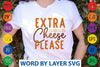 Extra Cheese Please SVG Design - So Fontsy