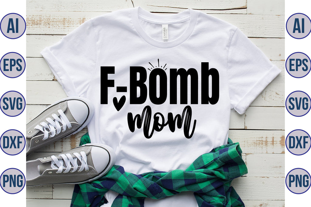 F-Bomb mom svg - So Fontsy