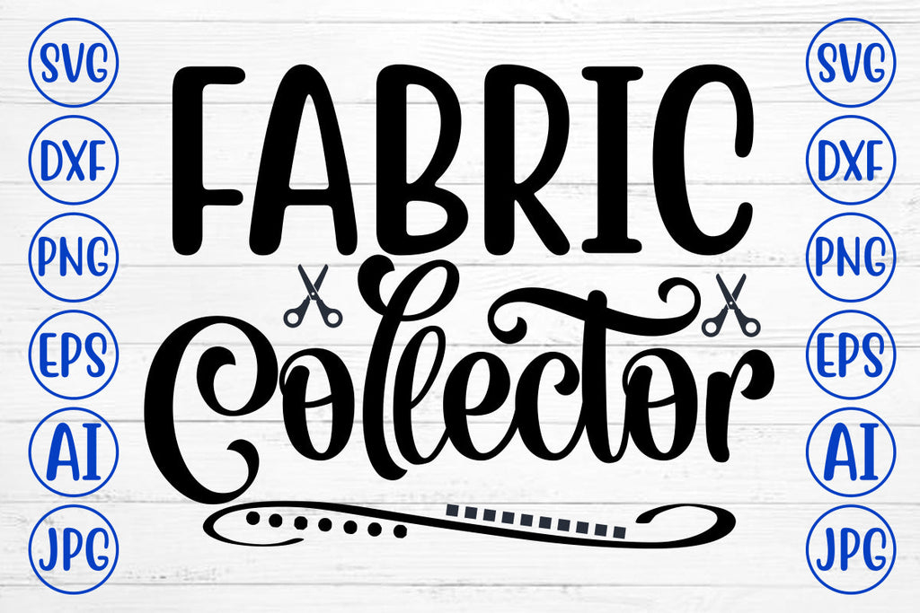 Fabric Collector SVG Cut File - So Fontsy