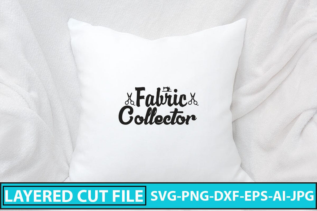 Fabric Collector SVG Cut File - So Fontsy