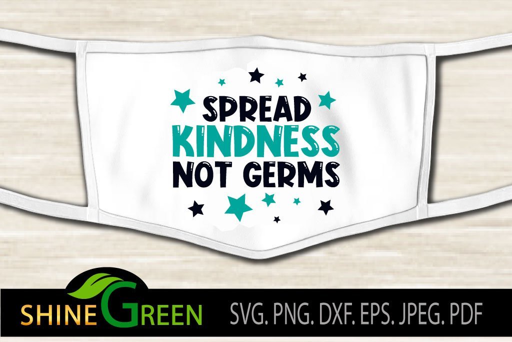 Face Mask SVG - Spread Kindness Not Germs - So Fontsy