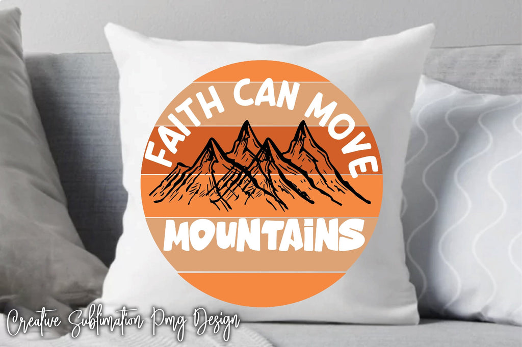 Faith Can Move Mountains Sublimation PNG - So Fontsy
