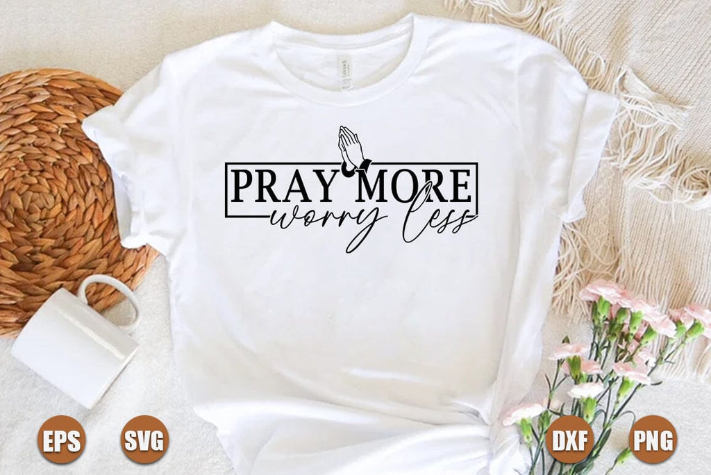 Faith SVG Design, Pray more worry less - So Fontsy