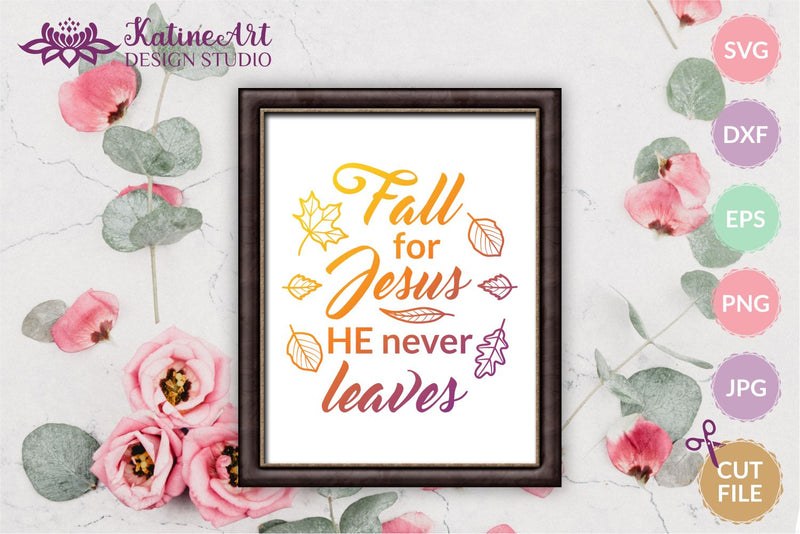Fall For Jesus He Never Leaves Svg Jesus Loves Me Fall for Jesus svg ...