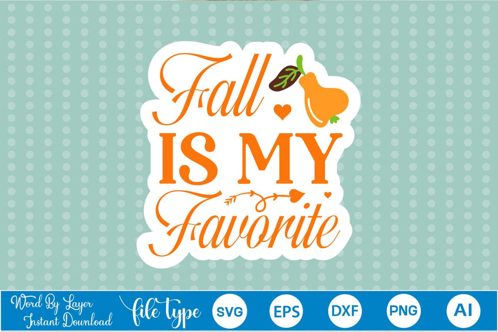 Fall Is My Favorite Sticker SVG SVGs,Quotes and Sayings,Food & Drink,On ...