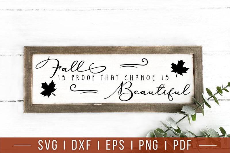 Fall is Proof That Change is Beautiful, Fall Farmhouse Sign SVG - So Fontsy
