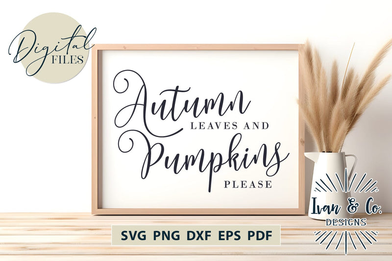 Fall SVG Files, Autumn Leaves And Pumpkin Please Svg, Cricut Svg ...
