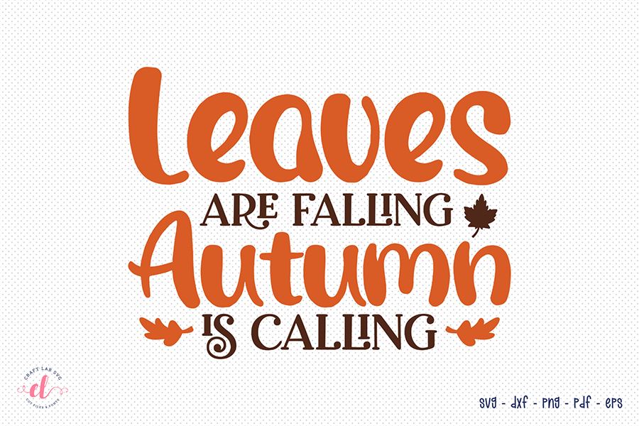 Fall SVG - Leaves Are Falling Autumn is Calling - So Fontsy
