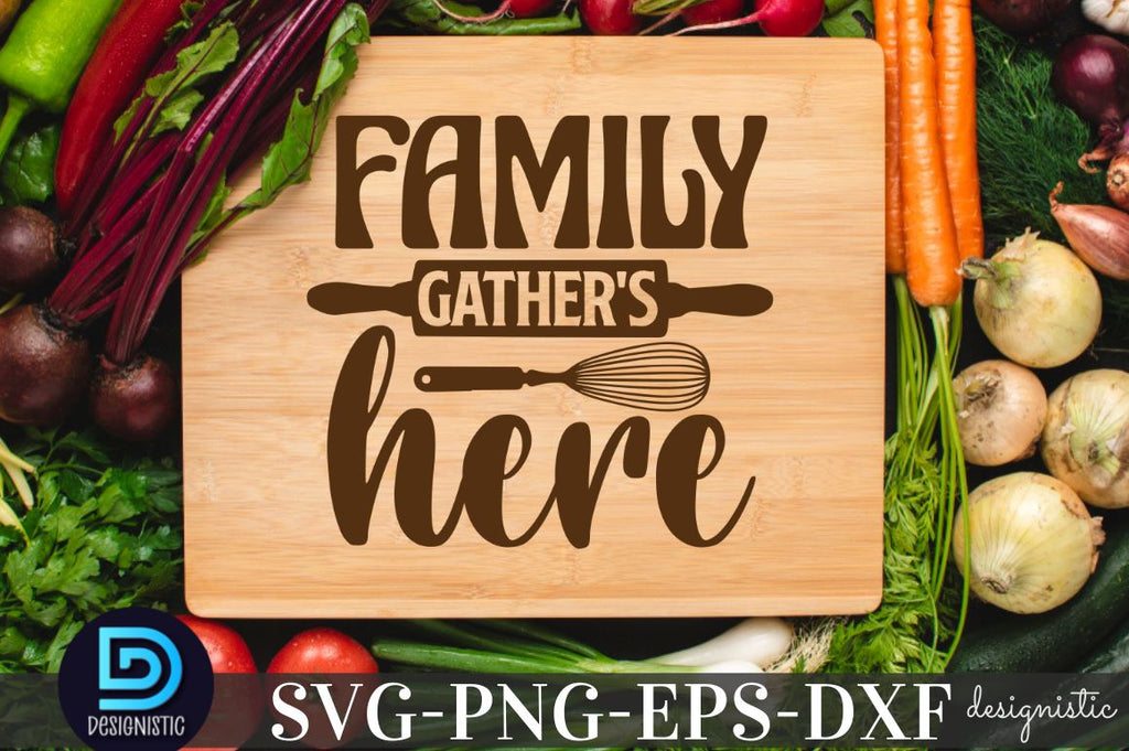Family gather's here, Kitchen Quotes SVG - So Fontsy