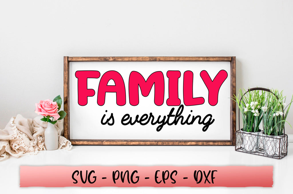 Family is every thing SVG - So Fontsy