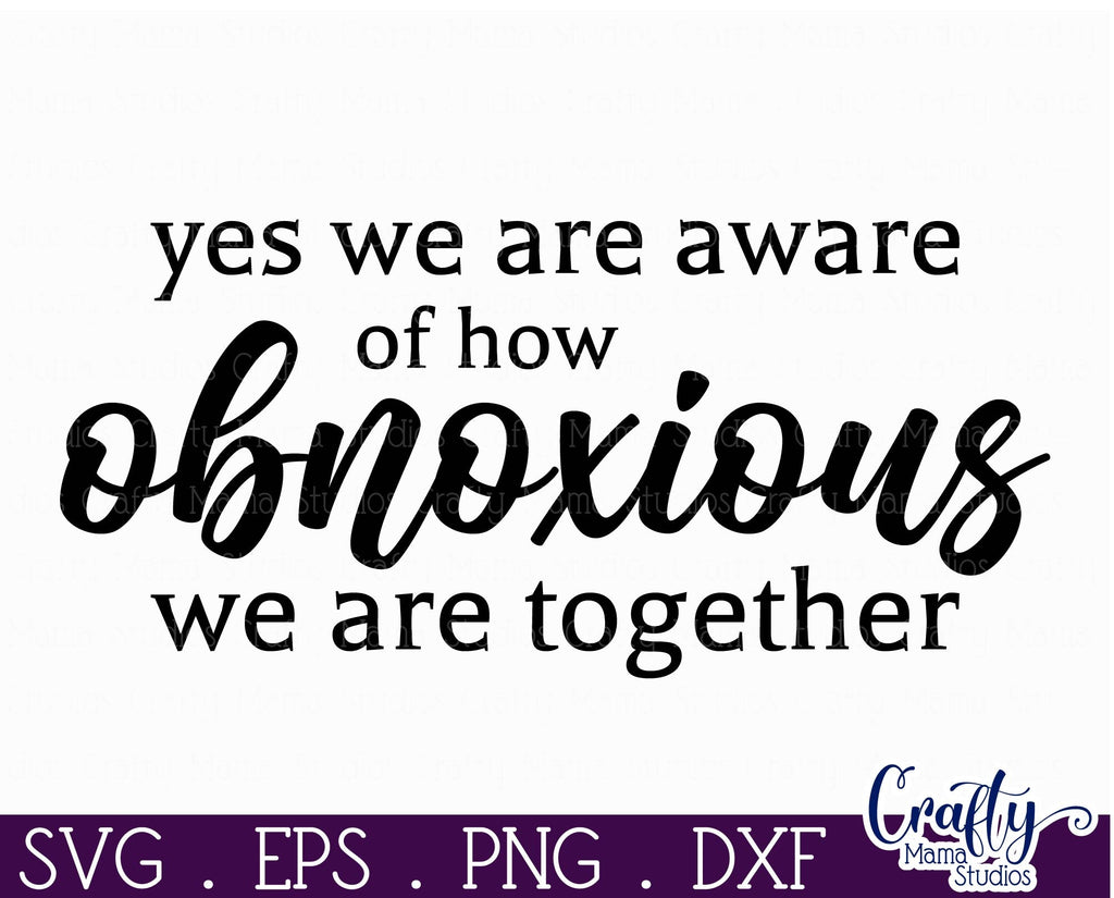 Farmhouse Friends Sign Svg, We Know We're Obnoxious Together - So Fontsy