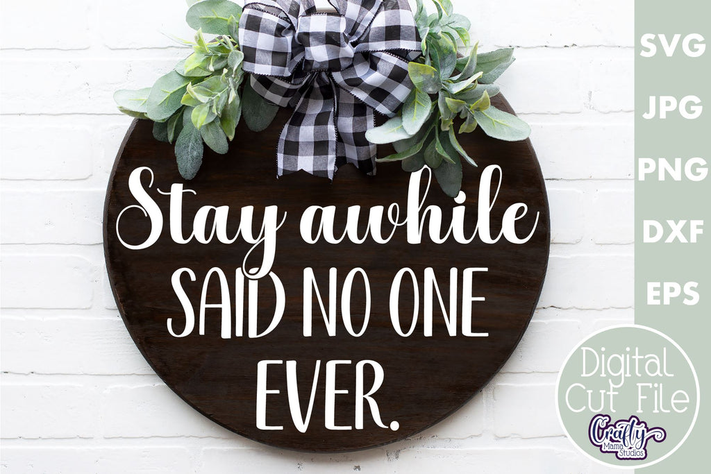 Farmhouse Funny Round Sign Svg | Stay Awhile Said No One - So Fontsy