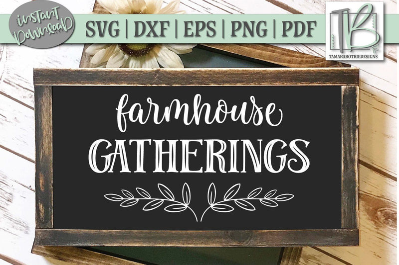 Farmhouse Gatherings SVG File, Wood Sign Cut File - So Fontsy
