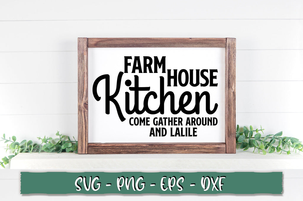 Farmhouse kitchen come gather around and lalile SVG - So Fontsy