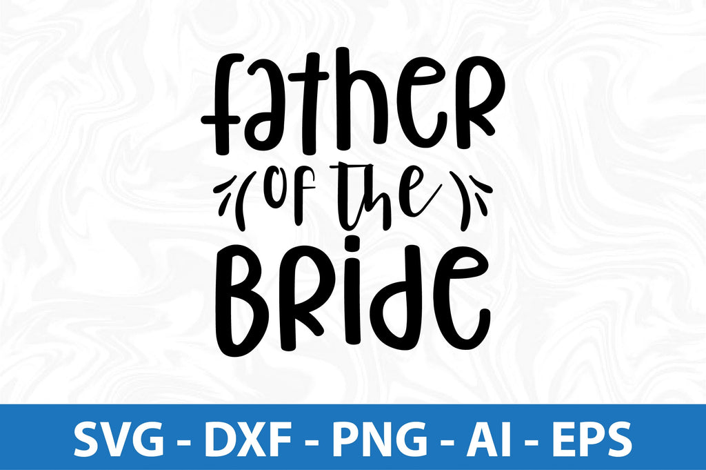Father of the Bride svg - So Fontsy