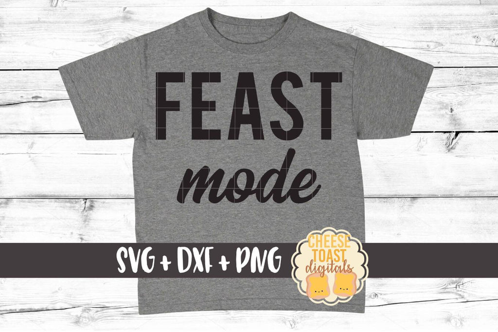 Feast Mode - Thanksgiving SVG PNG DXF Cut Files - So Fontsy