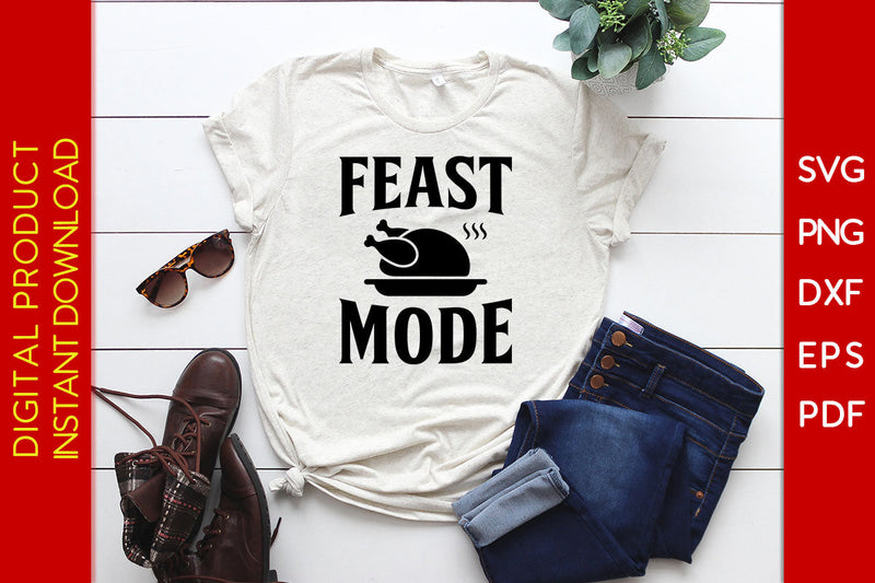 Feast Mode Thanksgiving SVG PNG PDF Cut File - So Fontsy
