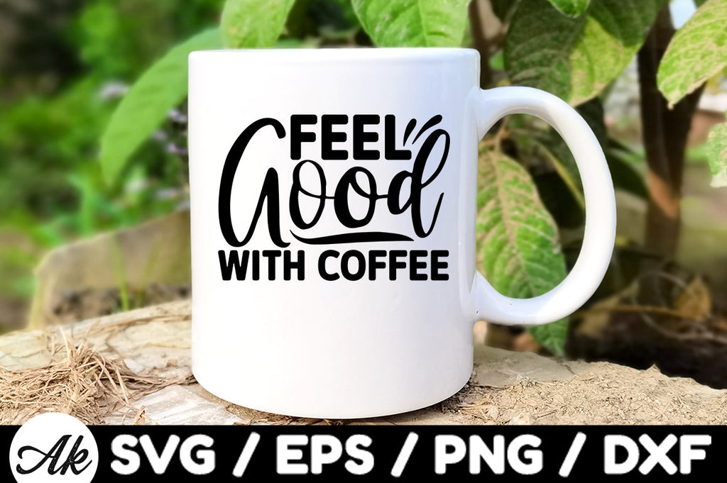 Feel good with coffee svg - So Fontsy