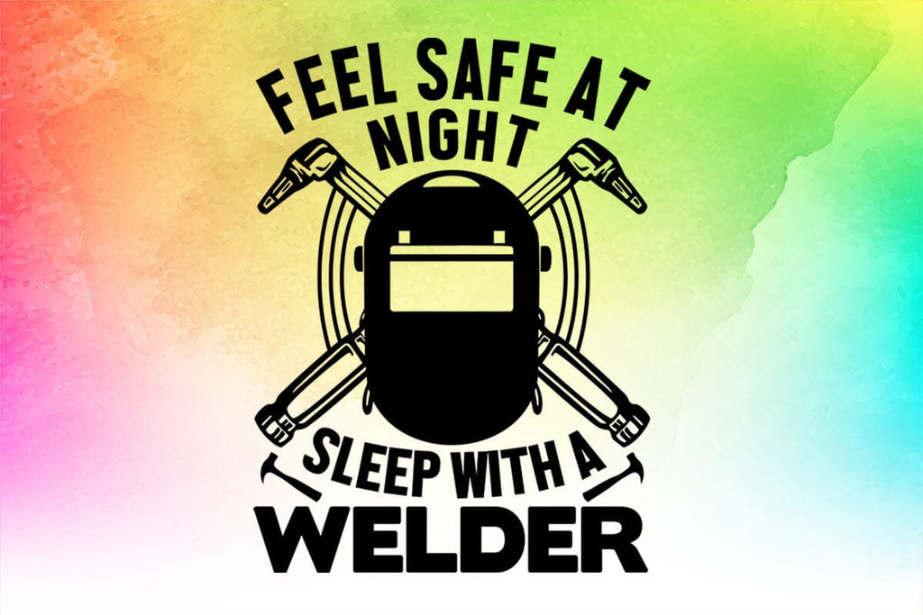Feel Safe At Night Sleep With A Welder Funny Welder SVG PNG Craft Cut ...