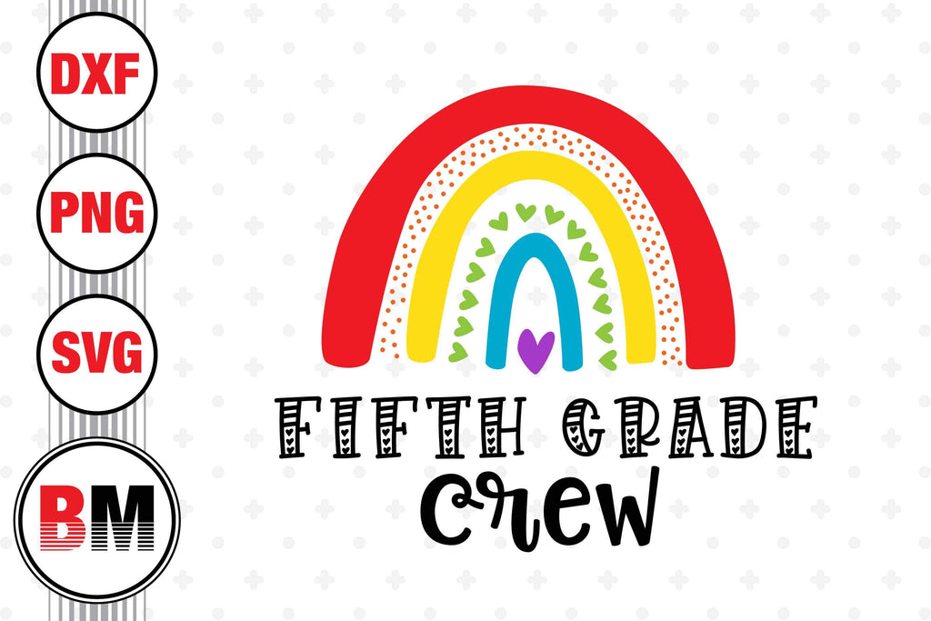 Fifth Grade Crew Rainbow SVG, PNG, DXF Files - So Fontsy