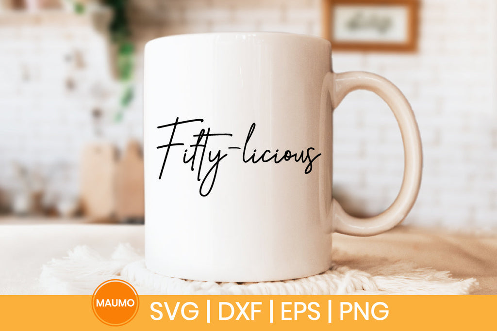 Fifty-licious, 50th birthday svg quote - So Fontsy