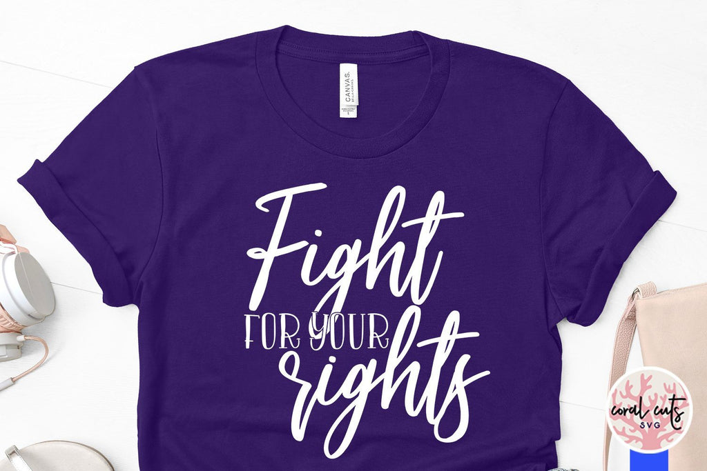 Fight for your rights - Women Empowerment SVG EPS DXF PNG File - So Fontsy