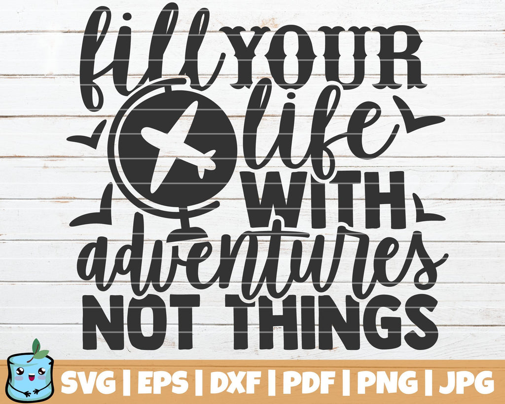Fill Your Life With Adventures Not Things - So Fontsy