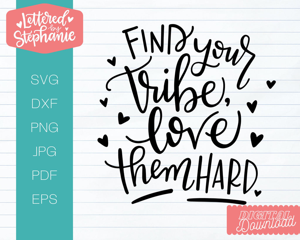Find Your Tribe Love Them Hard SVG, Affirmation SVG - So Fontsy