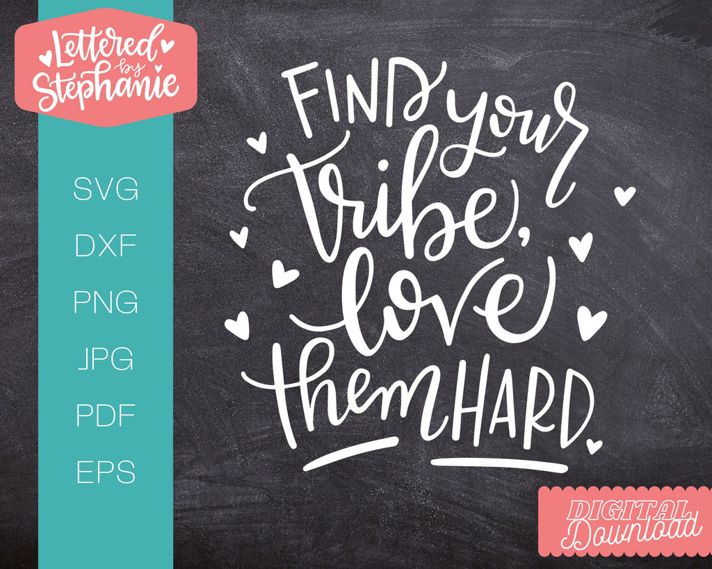 Find Your Tribe Love Them Hard SVG, Affirmation SVG - So Fontsy