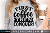 First coffee then conquer! SVG - So Fontsy