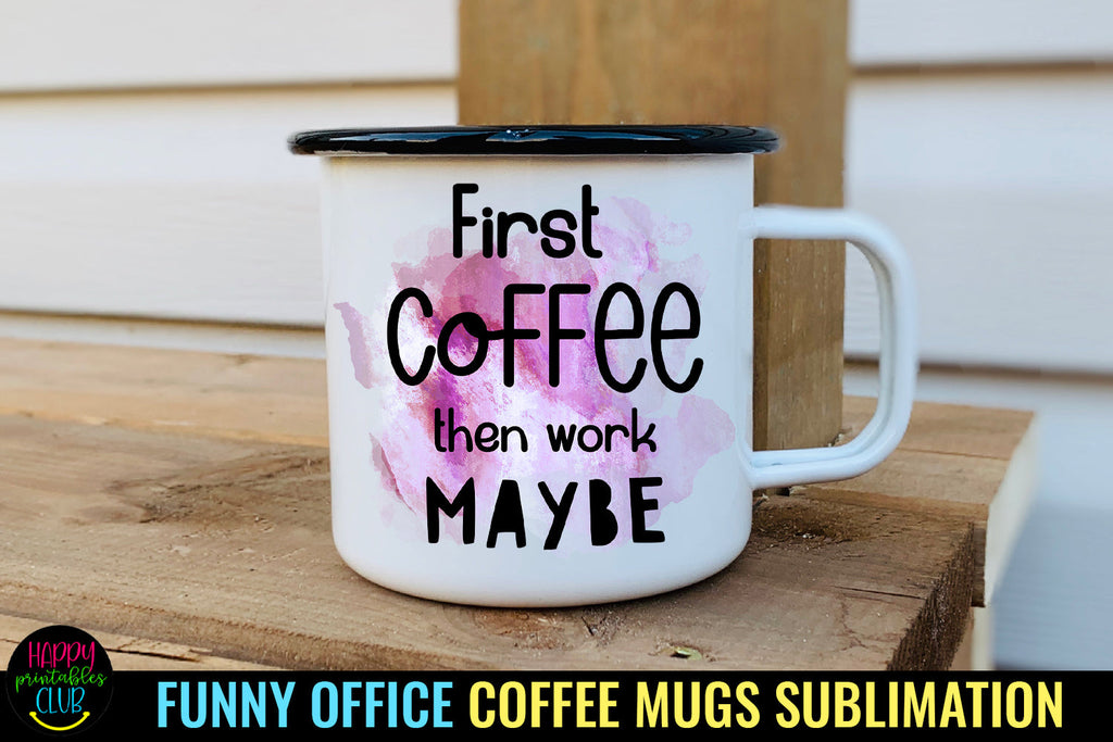 First Coffee Then Work Maybe I Funny Office Coffee Mug PNG - So Fontsy