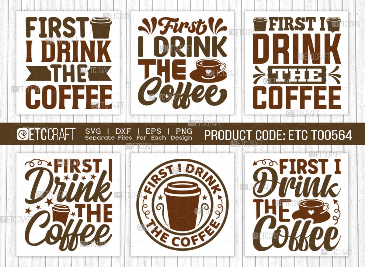 First I Drink The Coffee SVG Bundle, Coffee Svg, Coffee Party Svg ...