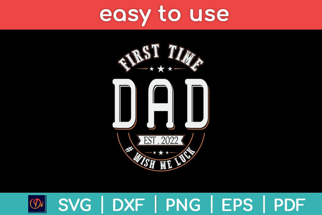 First Time Dad Wish Me Luck Father Daddy Funny Svg File - So Fontsy