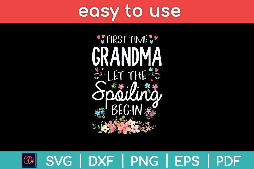 First Time Grandma Let The Spoiling Begin Grandmother Svg Cutting File ...