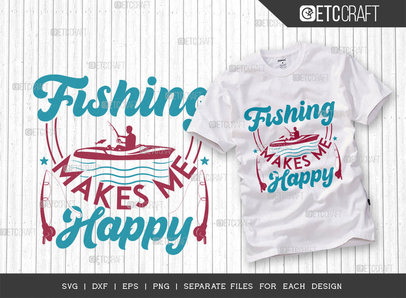 Fishing Makes Me Happy SVG Cut File, Fishing Rod Svg, Happy Fishing Svg, Fishing Hook Svg ...