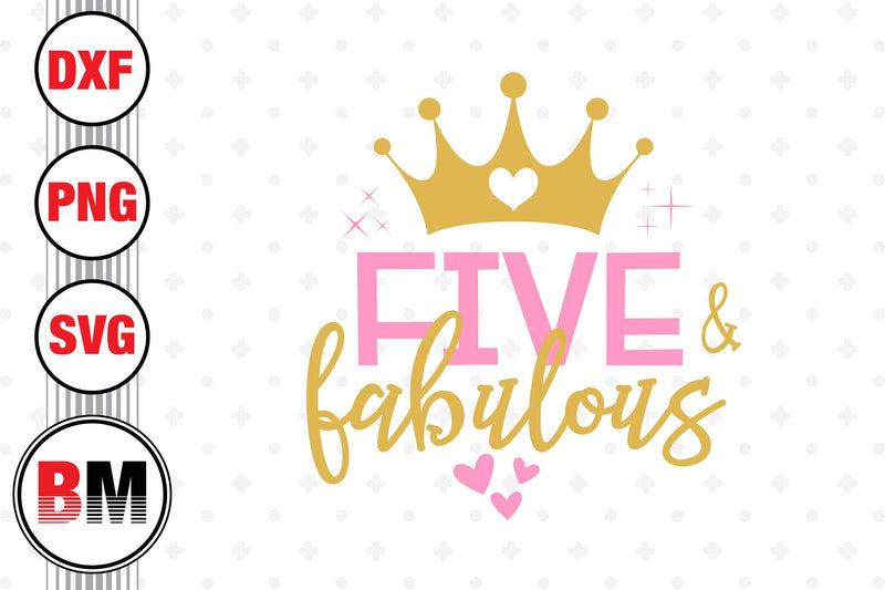 Five and Fabulous SVG, PNG, DXF Files - So Fontsy