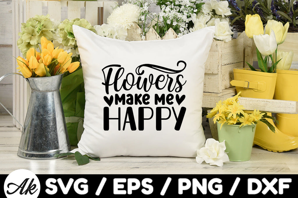 Flowers make me happy svg - So Fontsy