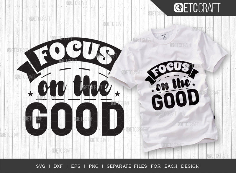 Focus On The Good SVG Bundle | Good Things Svg | Motivational Speech ...