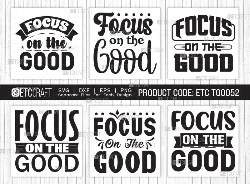 Focus On The Good SVG Bundle | Good Things Svg | Motivational Speech ...