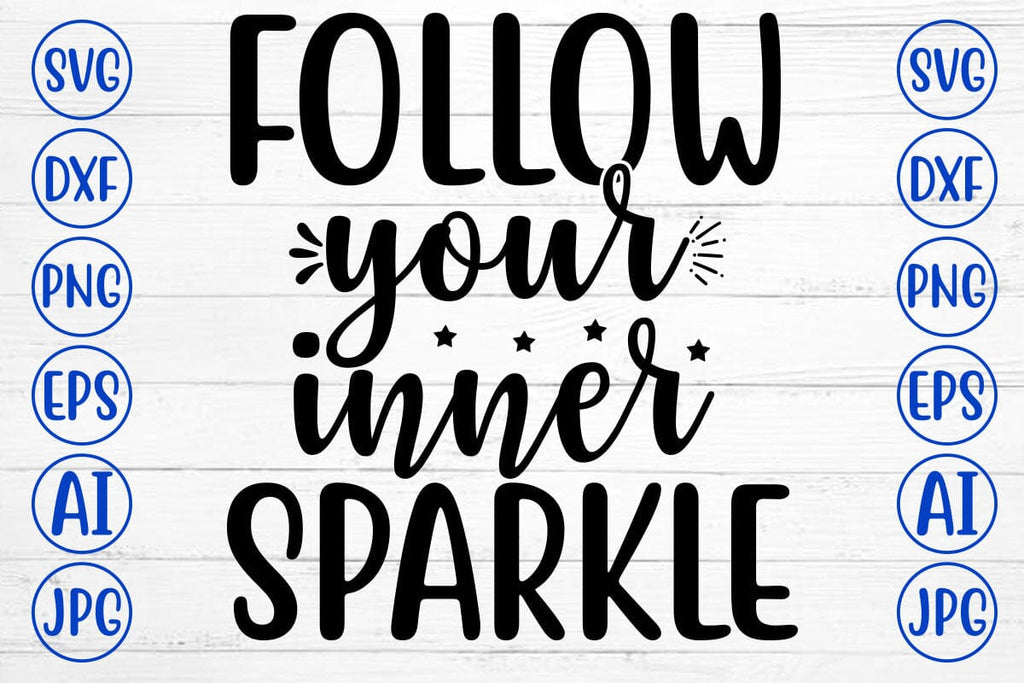 FOLLOW YOUR INNER SPARKLE SVG Cut File - So Fontsy