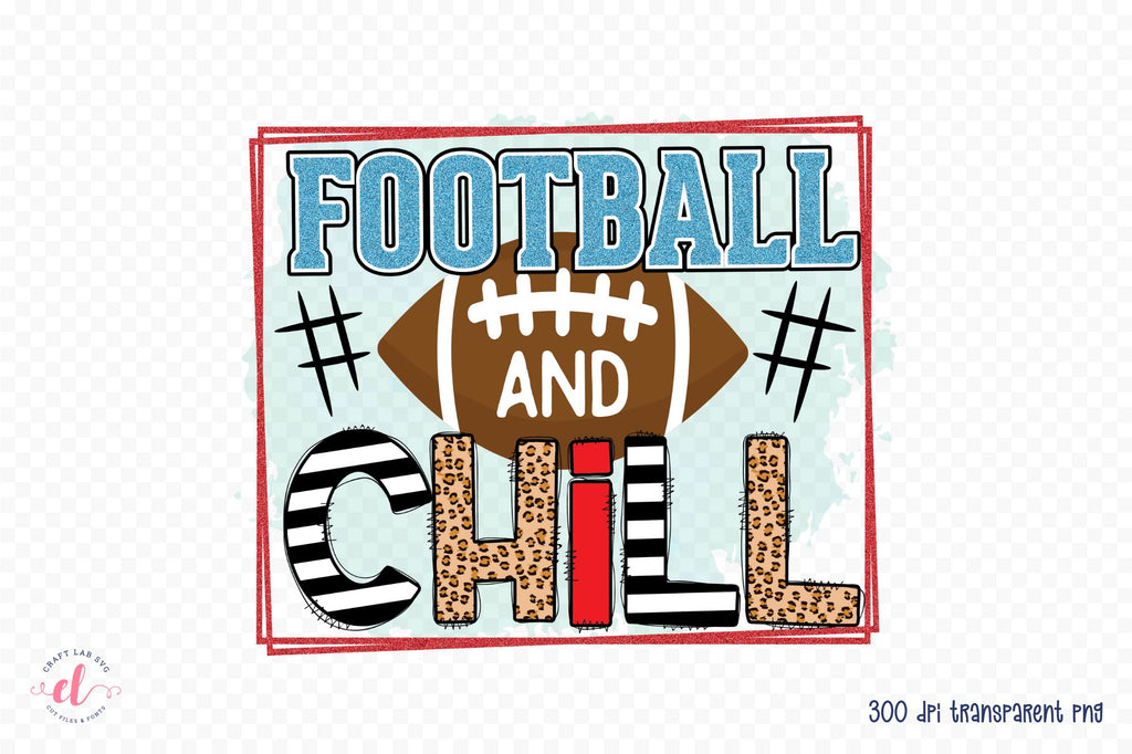 Football and Chill PNG - Football PNG Sublimation - So Fontsy