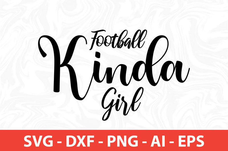 Football Kinda Girl svg - So Fontsy